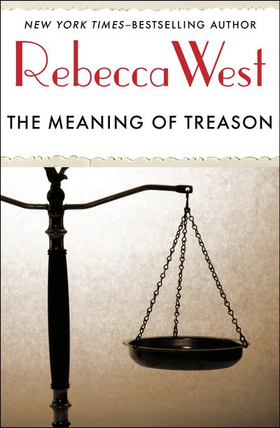 The Meaning of Treason by Rebecca West | Open Road Media