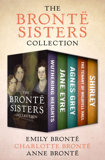The Brontë Sisters Collection by Emily Brontë | Open Road Media